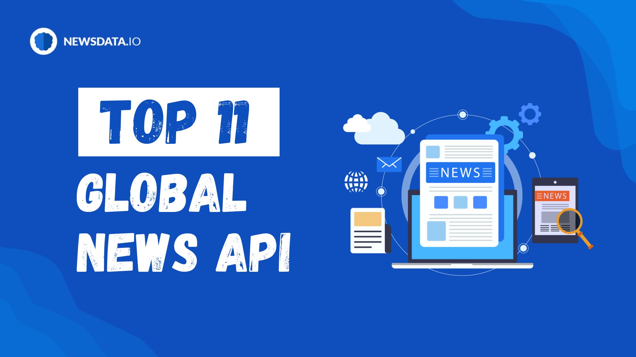 The Top 11 Global News APIs - Newsdata.io - Stay Updated with the ...