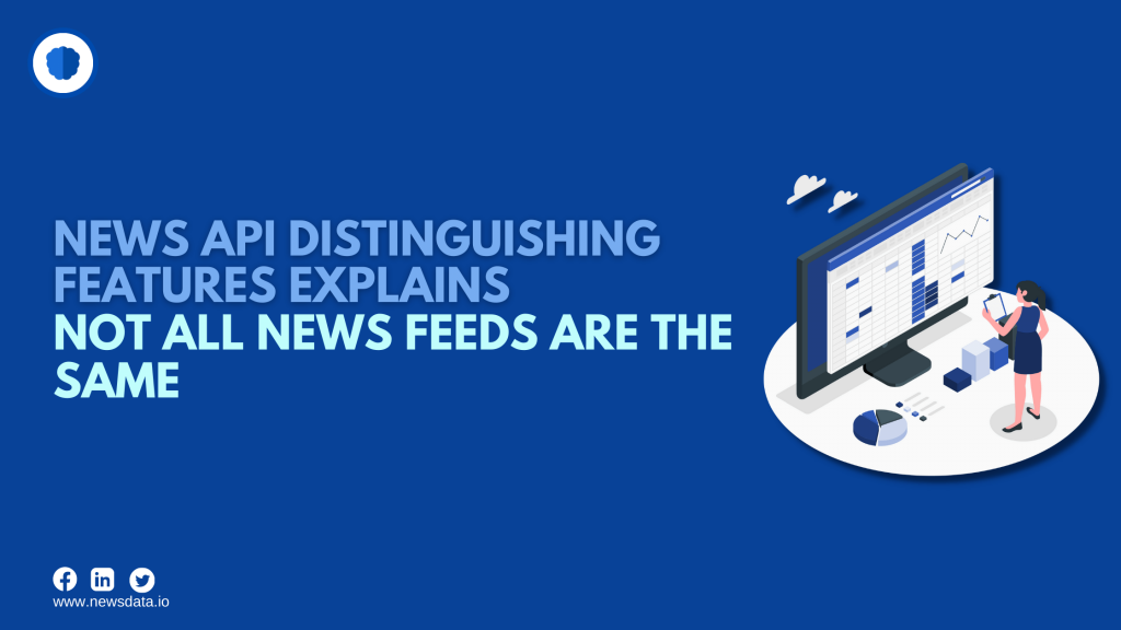 News API distinguishing features explains not all news feeds are the ...