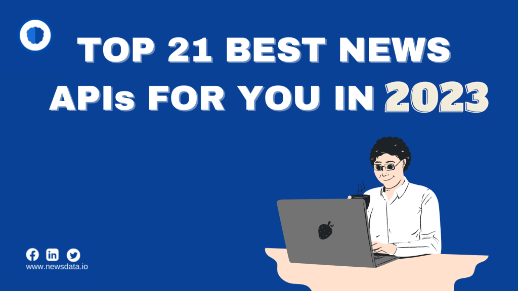 Top 21 Best News APIs For You in 2023 - Newsdata.io
