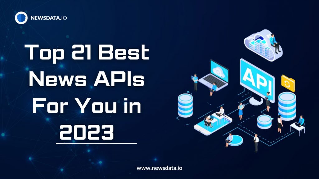 Top 21 Best News APIs For You in 2023 - Stay Updated with the Latest ...