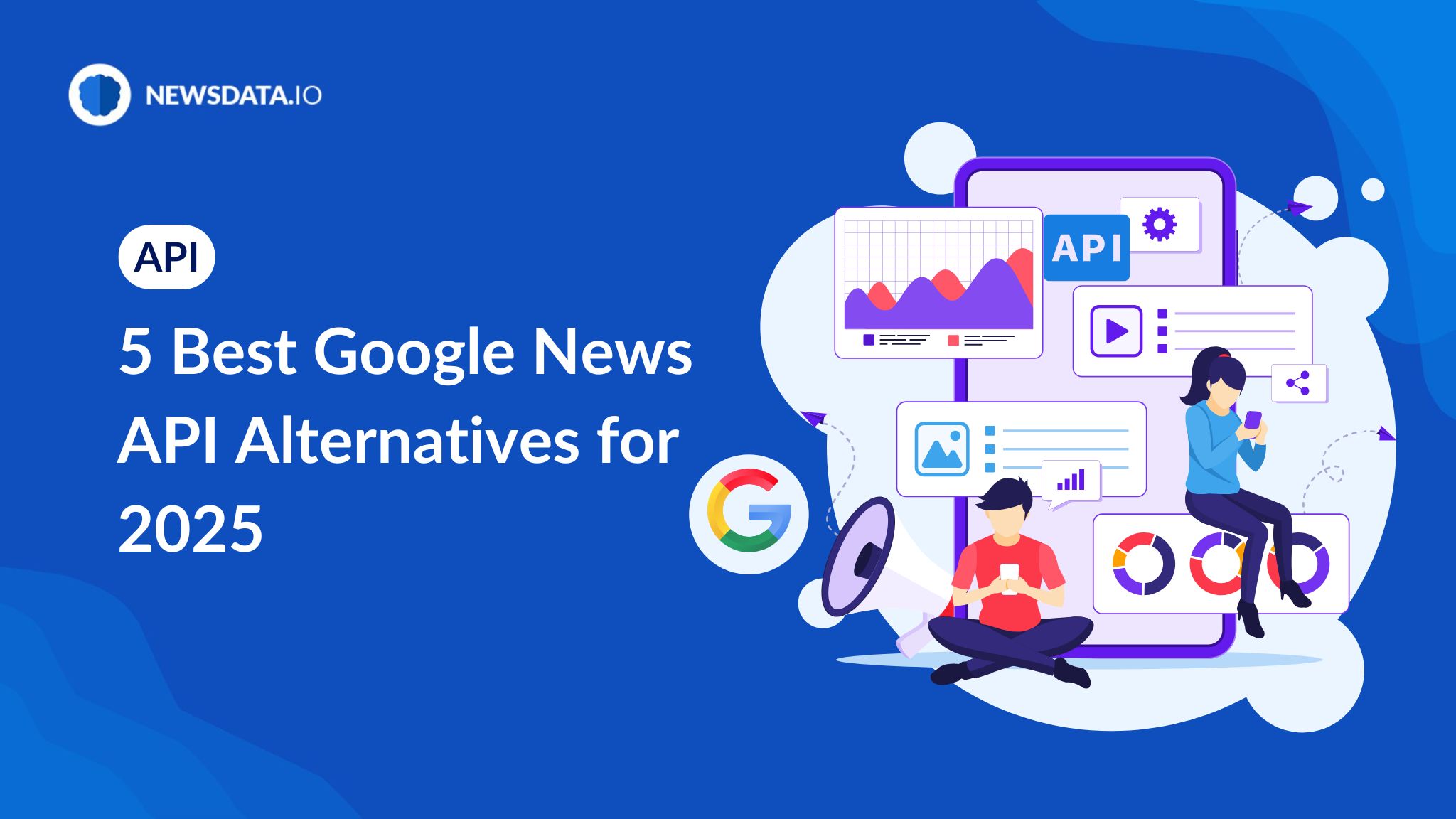 5 Best Google News API Alternatives for 2024 - NewsData.io
