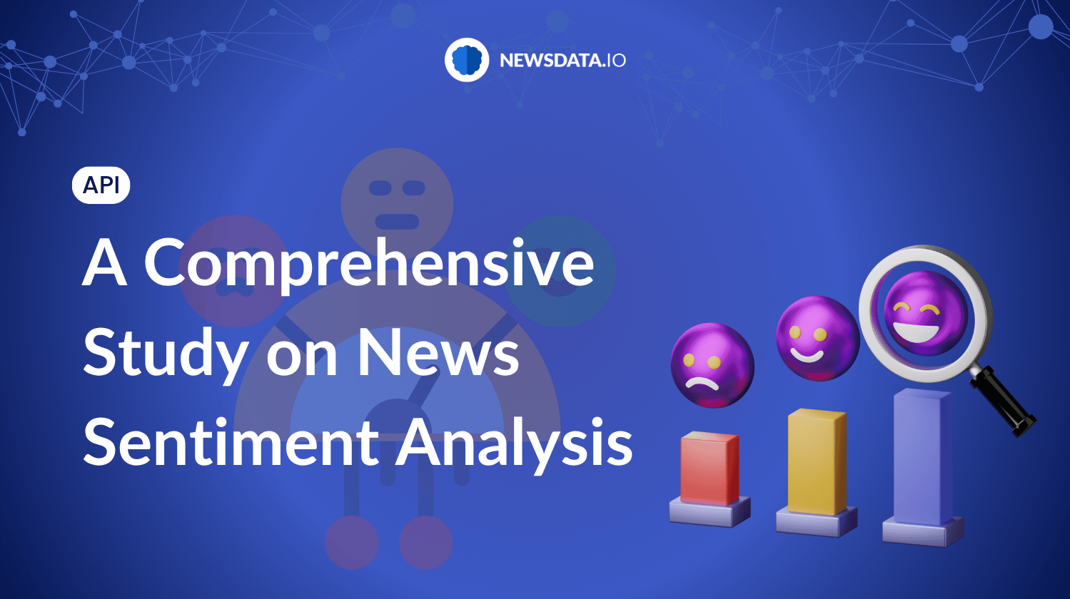 A Comprehensive Study On News Sentiment Analysis - NewsData.io