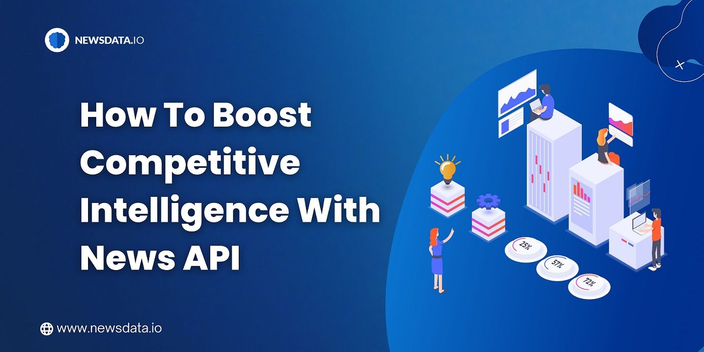 How To Boost Competitive Intelligence With News API - NewsData.io
