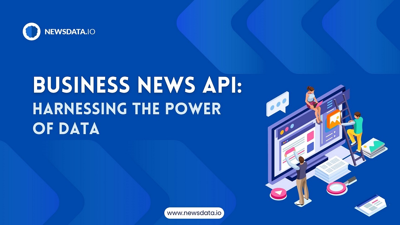 Business News API: Harnessing The Power of Data - NewsData.io