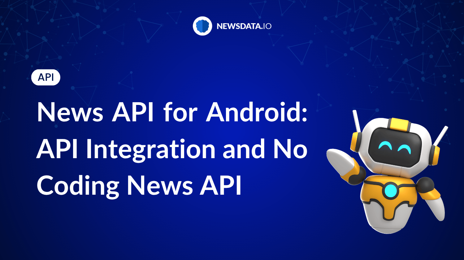 News API for Android: API Integration and No Coding News API