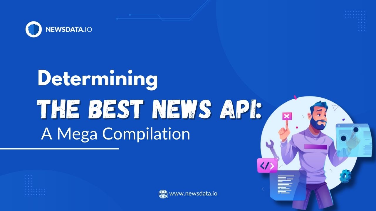 Determining the Best News API: A Mega Compilation - Newsdata.io - Stay ...