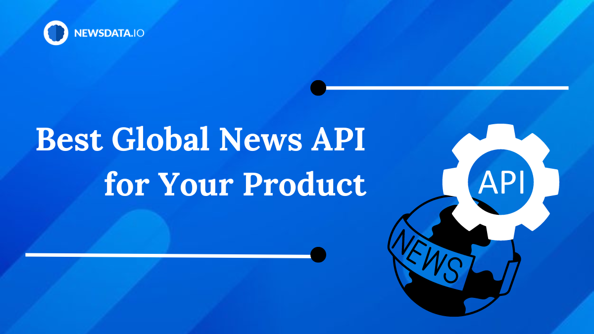 Best Global News APIs for Your Product
