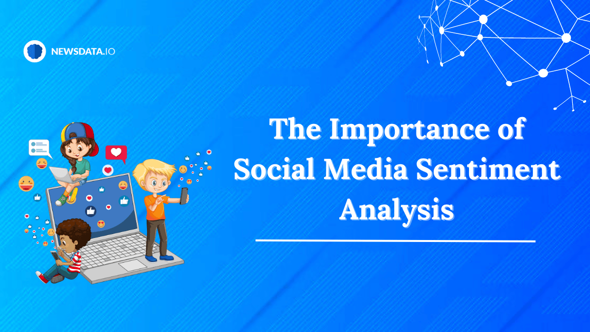 The Importance of Social Media Sentiment Analysis The Importance of Social Media Sentiment Analysis