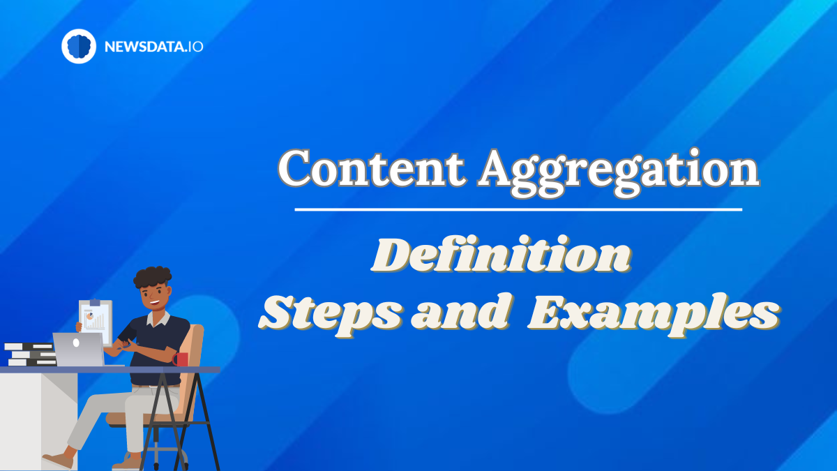 Content Aggregation: Definition, Steps, and Examples