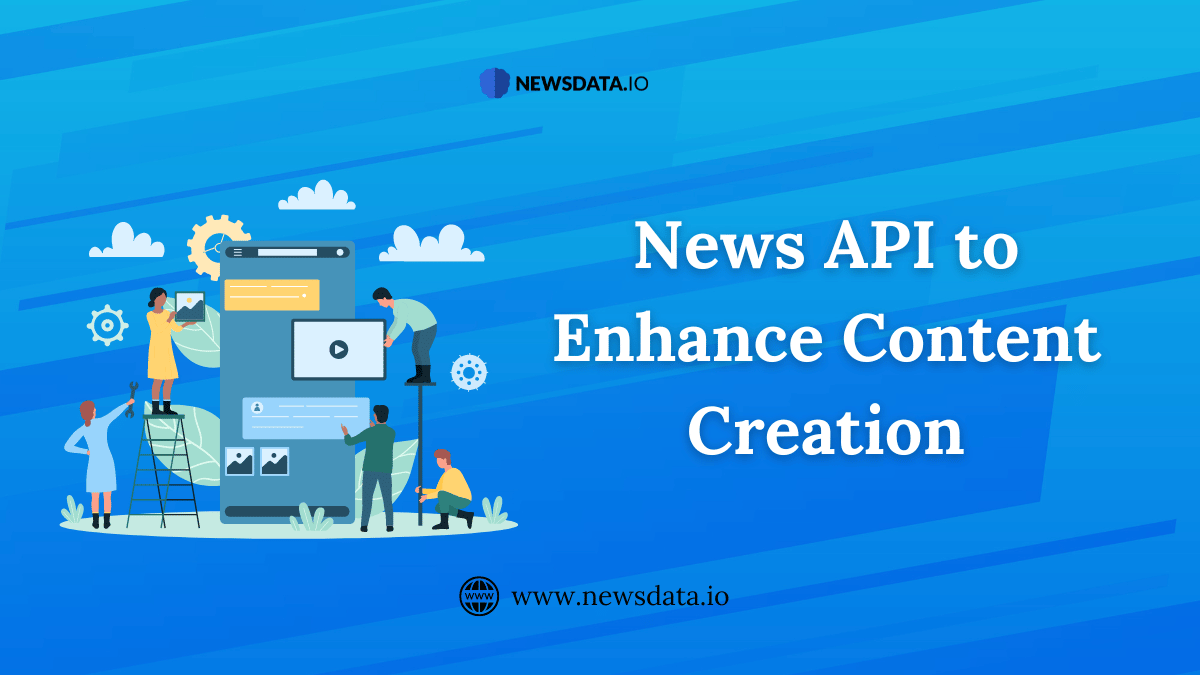 News API to Enhance Content Creation - Newsdata.io - Stay Updated with ...