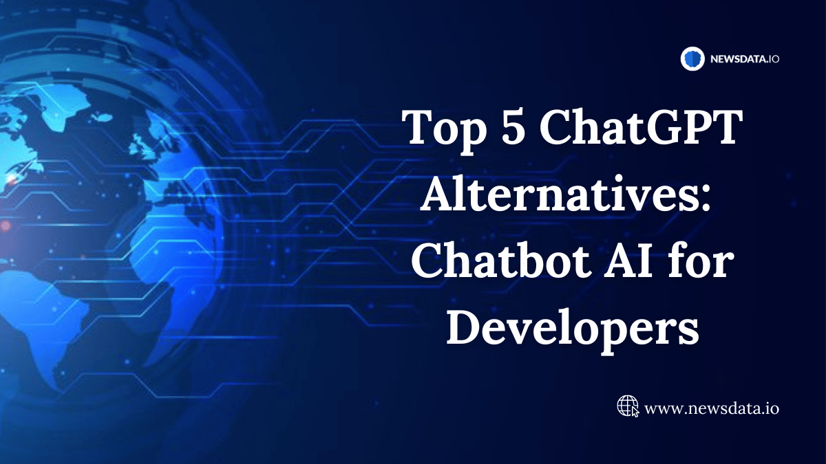 Top 5 ChatGPT Alternatives: Chatbot AI for Developers