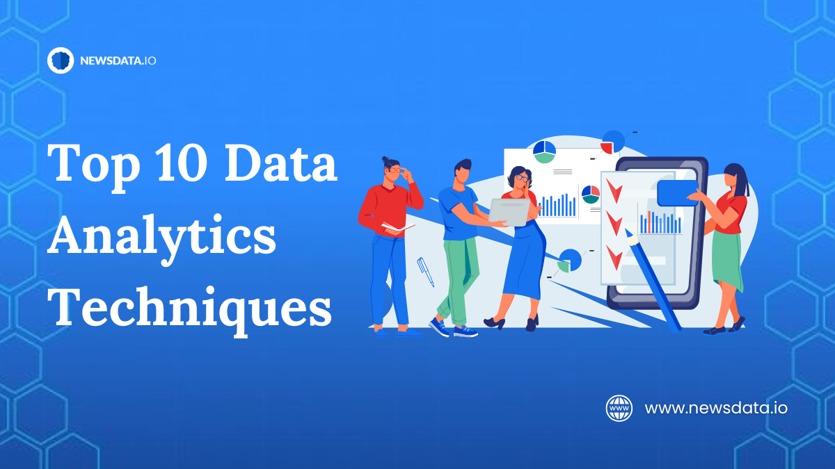 Top 10 Data Analytics Techniques for Better Insights - Newsdata.io - Stay Updated with the ...
