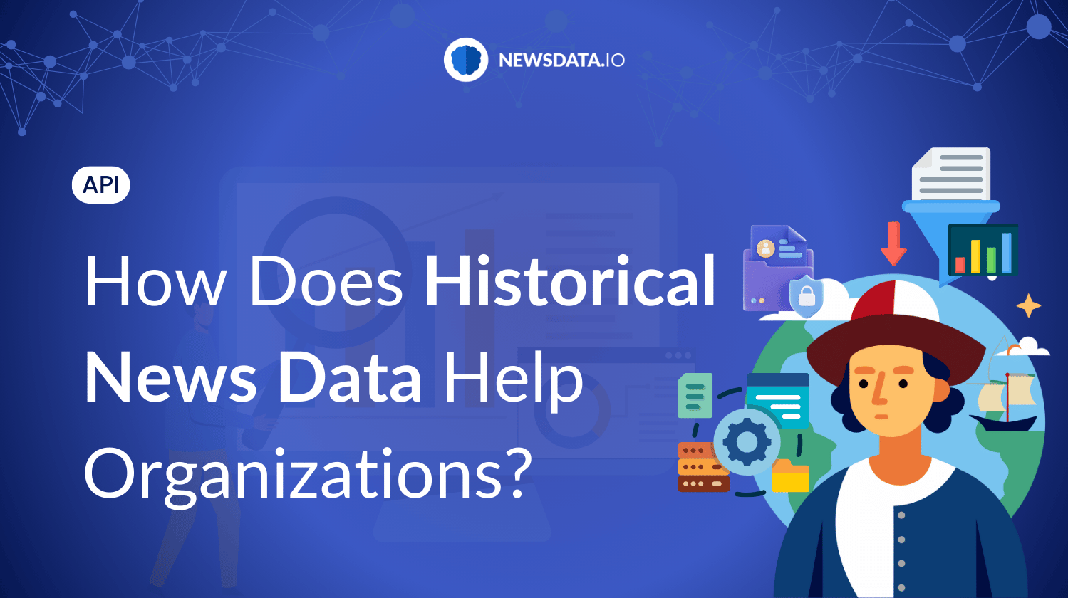 How Does Historical News Data Help Organizations?