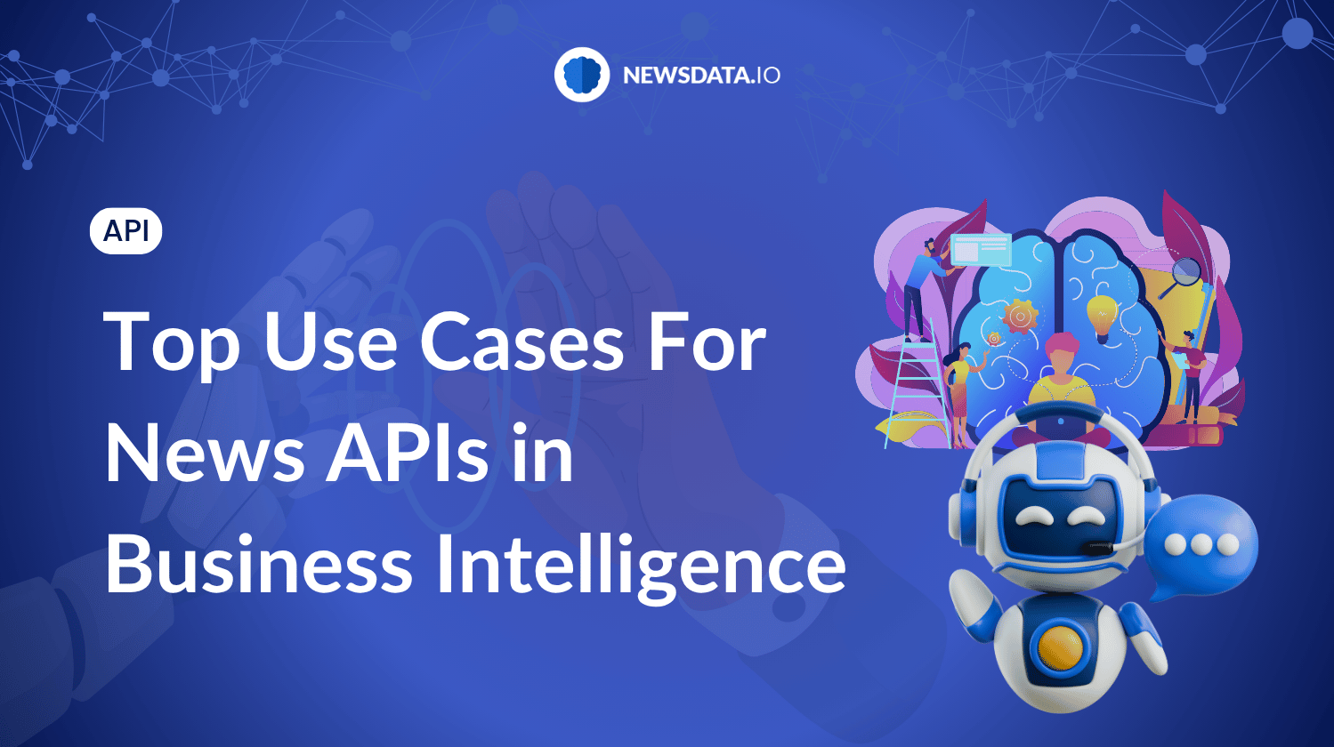 Top Use Cases For News APIs In Business Intelligence - Newsdata.io ...