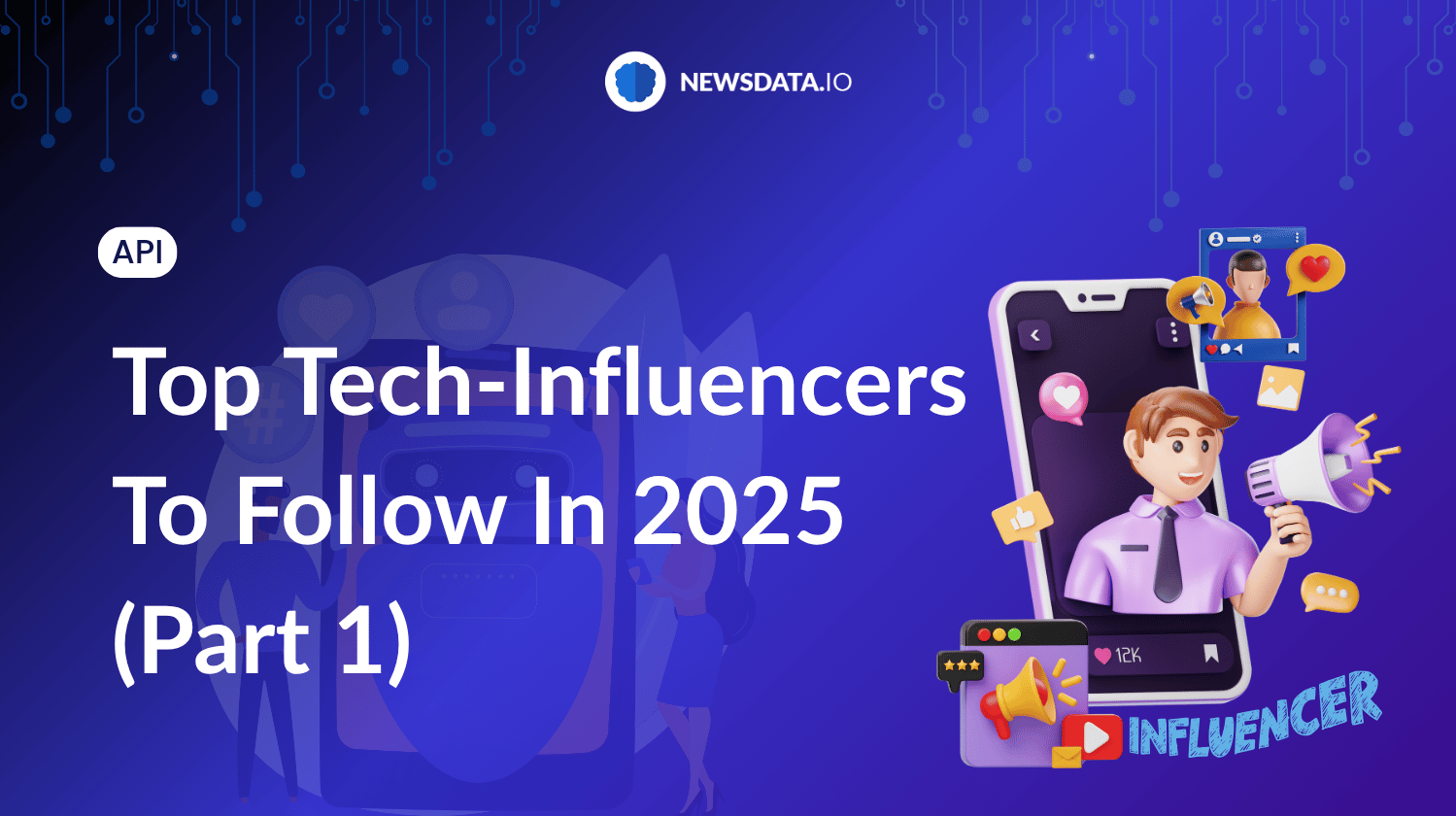 Top Tech Influencers To Follow In 2025 (Part 1) - Newsdata.io - Stay ...