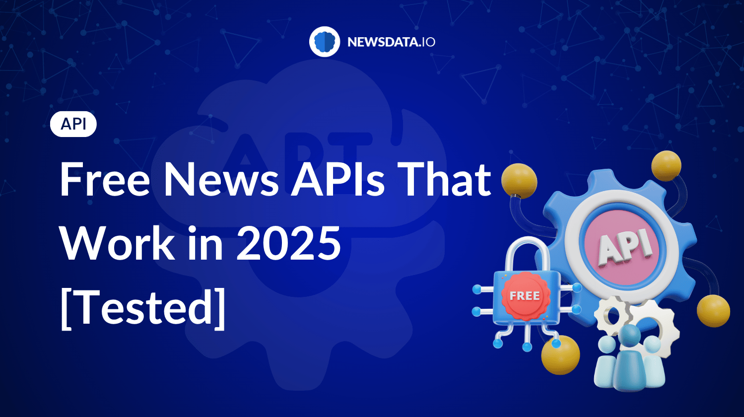 Free News APIs That Work in 2025 [Tested] - Newsdata.io - Stay Updated ...